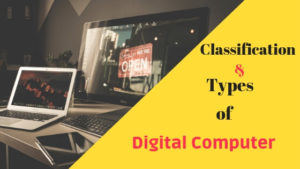 Classification And Types Of Digital Computer